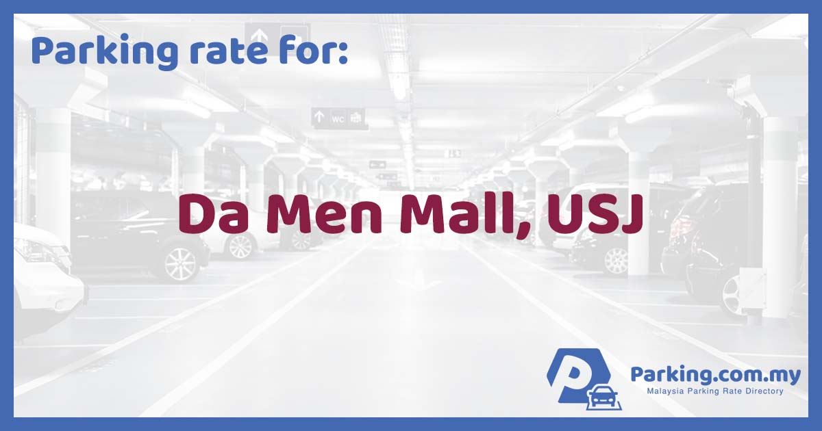 Da Men Mall, USJ Parking Rate | Malaysia Parking Rate Directory