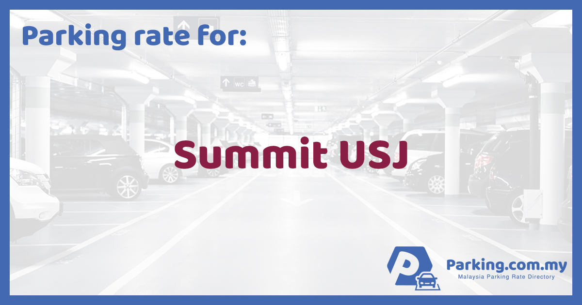 Summit USJ Parking Rate | Malaysia Parking Rate Directory